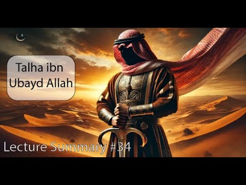 The Life of Talha ibn Ubayd Allah - Lecture Summary #34 Ft. Sh. Tariq ...