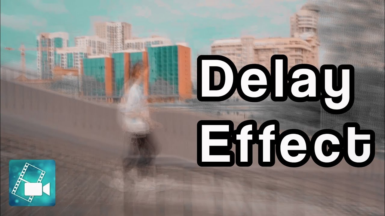 Cara Edit Delay Effect Delay Effect Android Power Director Tutorial cara-edit-delay-effect-delay-effect-android-power-director-tutorial