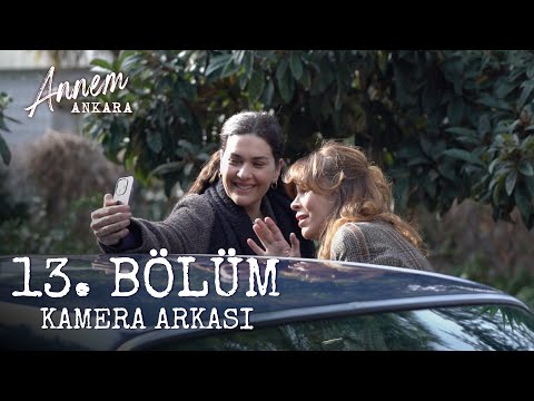 Annem Ankara - 13. Bölüm Kamera Arkası