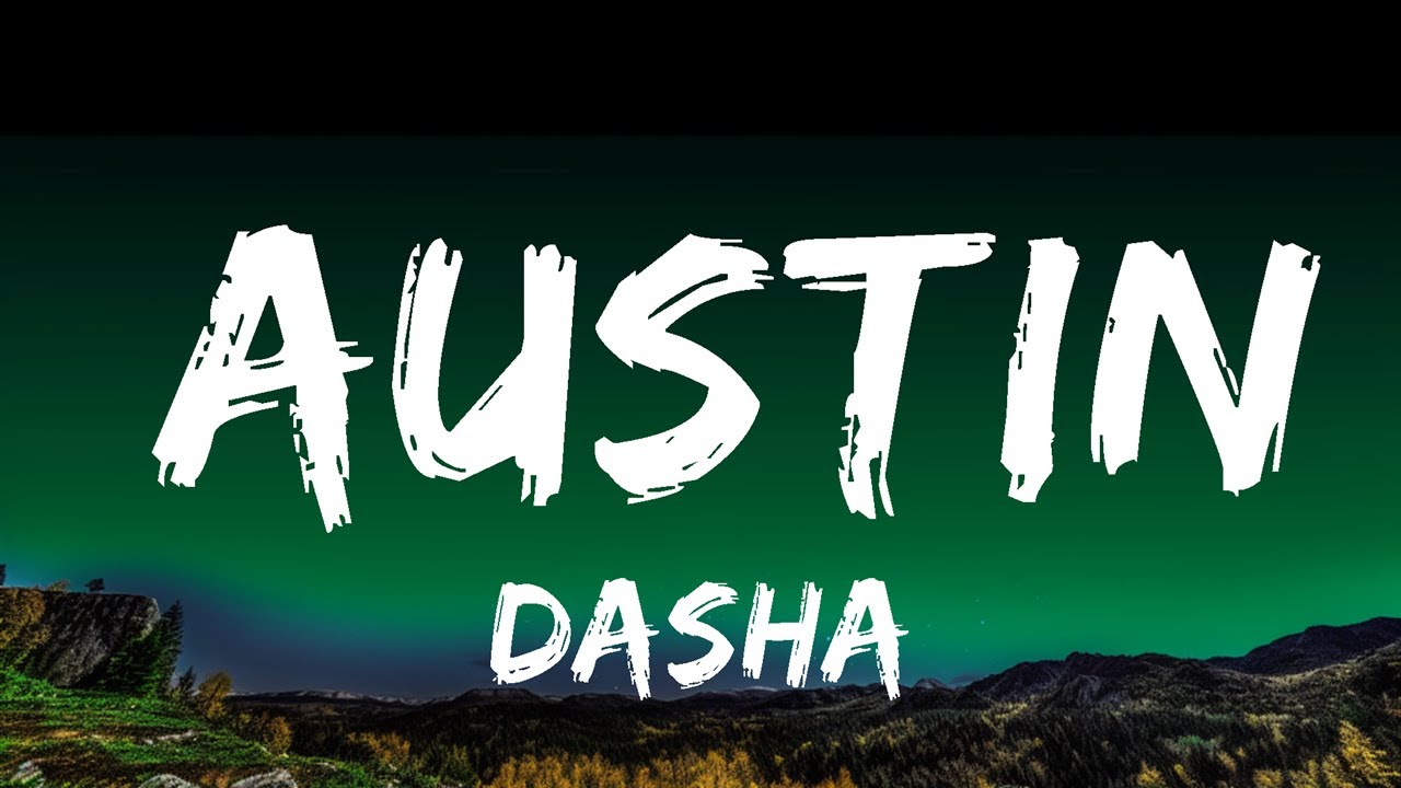 Dasha - Austin Lyrics - YouTube