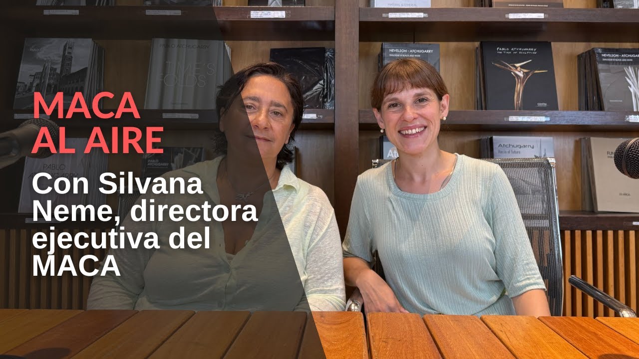La otra mitad del MACA: Hablamos con Silvana Neme, directora ejecutiva ...