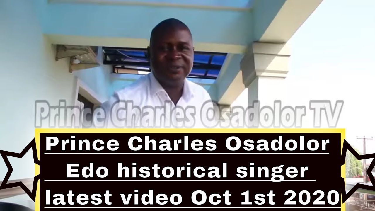 Prince Charles Osadolor Edo historical singer latest video Oct 1st 2020 ...