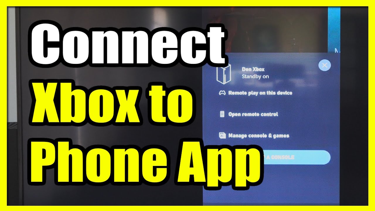 How to Connect your Xbox to the Xbox Phone App to use Remote Play or ...