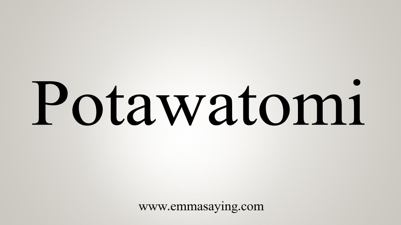 How To Say Potawatomi - YouTube