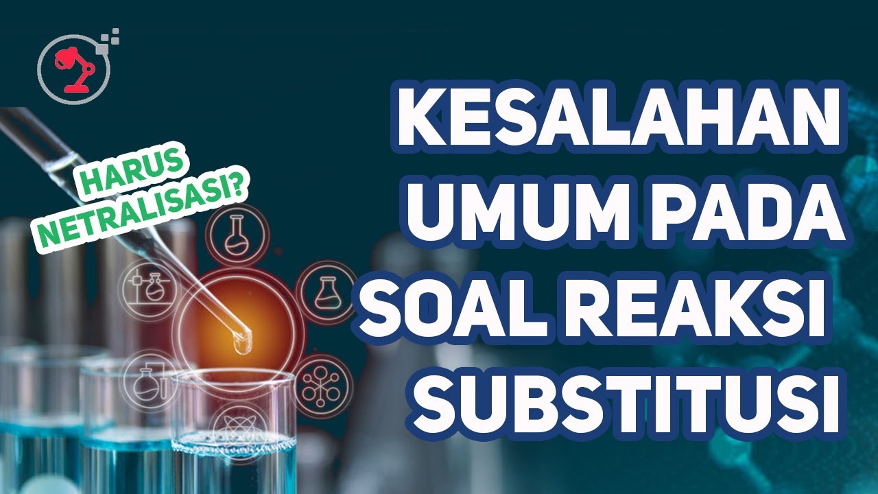 Perbedaan Reaksi Substitusi dan Netralisasi yang Belum Kamu Tau! - YouTube