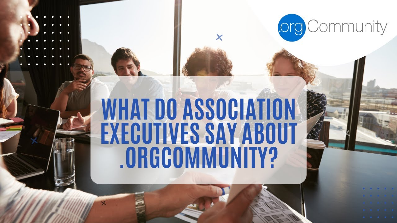 What do Association Executives say about .orgCommunity? - YouTube