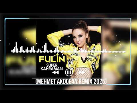 Fulin-Super Kahraman-(Mehmet Akdogan Remix 2025)