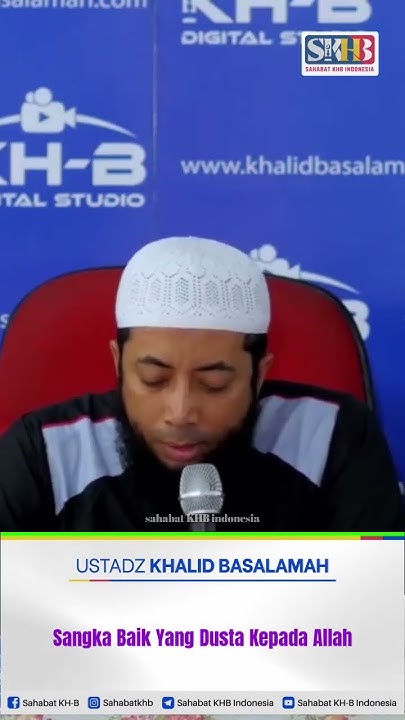 SANGKA BAIK YANG DUSTA KEPADA ALLAH || USTADZ KHALID BASALAMAH - YouTube