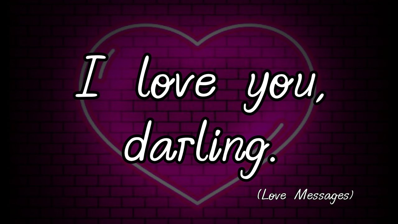 I Love You, Darling ️ - Love Message for Someone Special #lovemessages ...