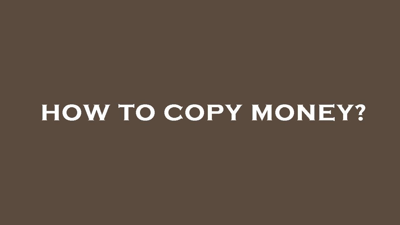 How to copy money? - YouTube