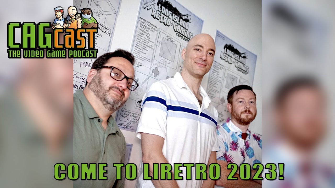 See the CAGcast live at LIRetro on 8/13 and win prizes! | CAGcast 767 ...