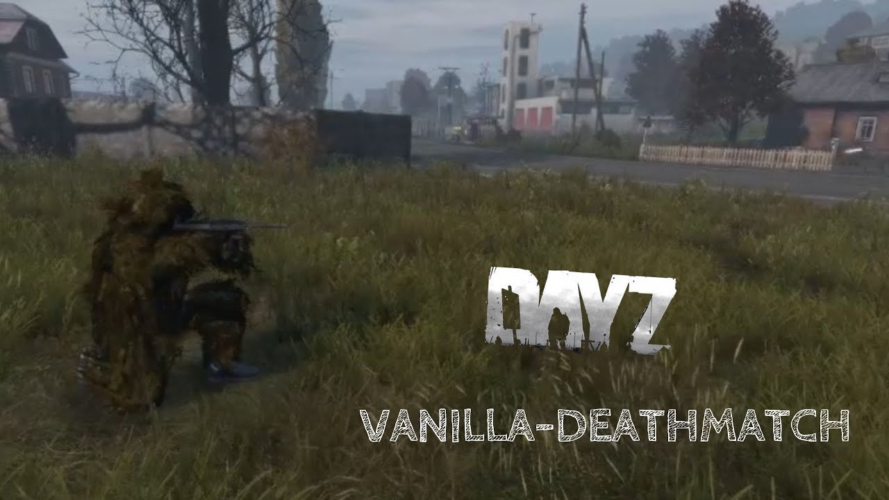 ** DAYZ ** VANILLA-DEATHMATCH ** - YouTube