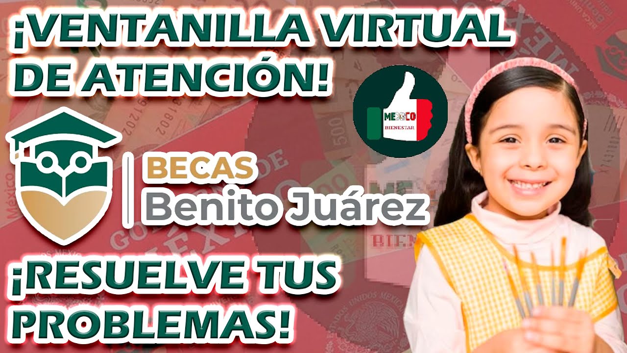 😎📱¡LA VENTANILLA VIRTUAL DE LAS BECAS BENITO JUAREZ TE AYUDARÁ CON TUS PAGOS!😎📱 - YouTube