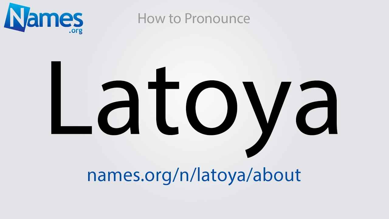 How to Pronounce Latoya - YouTube