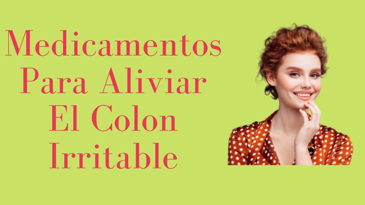 Farmacos y Medicamentos Para Aliviar El Colon Irritable o Colitis ...