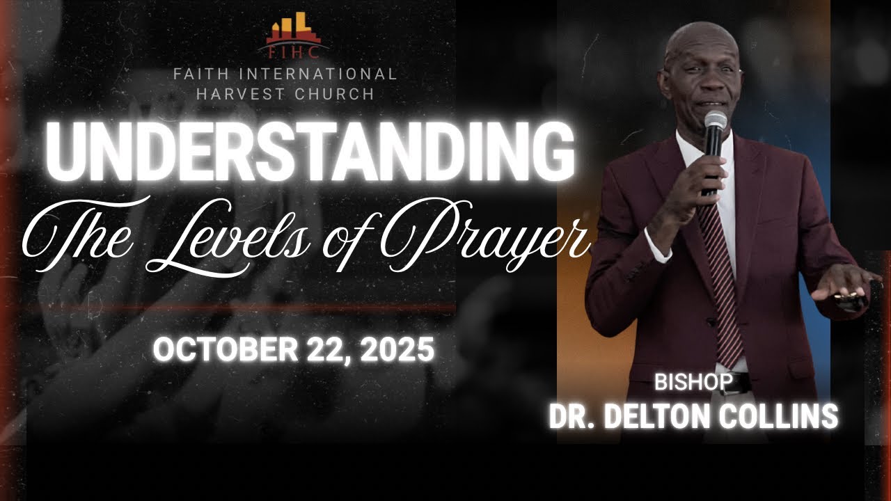 BIBLE STUDIES | FIHC | Understanding the Levels of Prayer | Bishop D.G ...