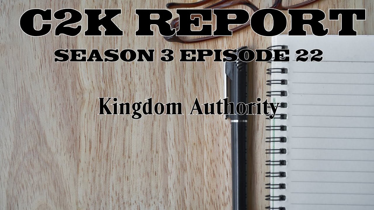 C2K Report S3 E022: Kingdom Authority - YouTube