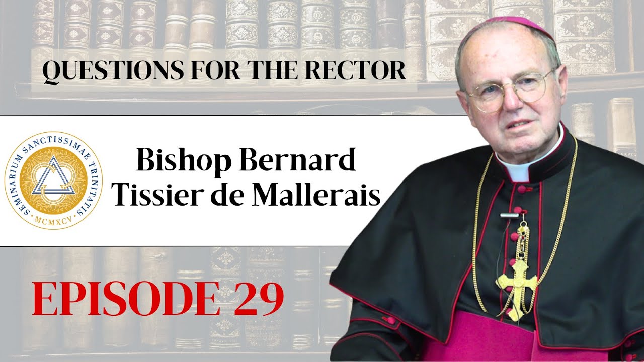 Questions for the Rector | Ep. 29: Bishop Bernard Tissier de Mallerais ...