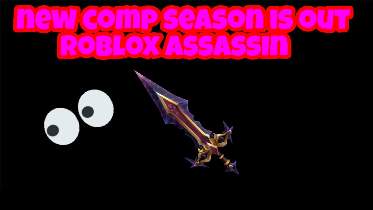 COMP SEASON IS OUT! Roblox Assassin - YouTube