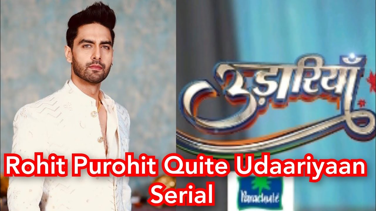 Rohit Purohit Quite Udaariyaan Serial - YouTube