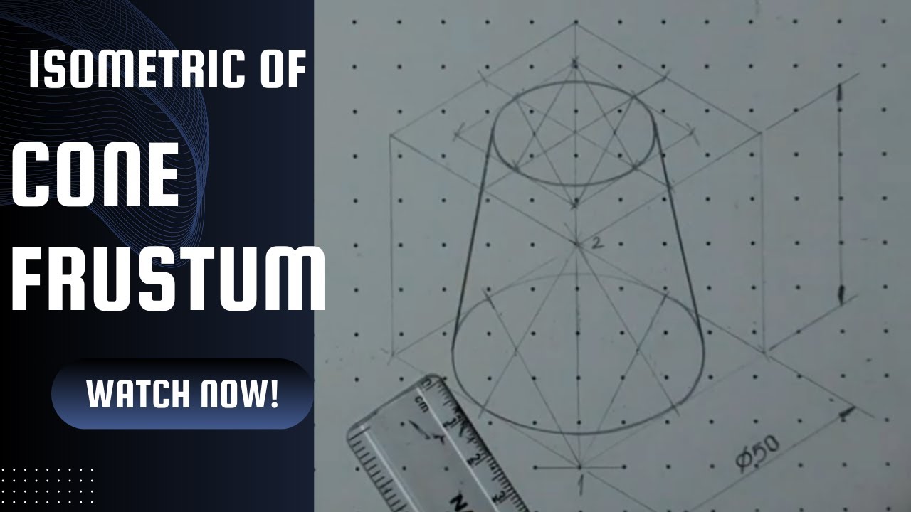 Isometric view of Cone Frustum | Engineering Drawing | 10.5 - YouTube