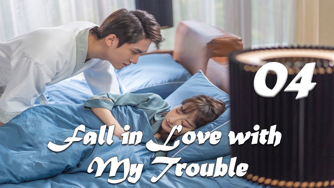 【ENG SUB】Episode 04丨Fall in Love with My Trouble丨惹上首席BOSS - YouTube