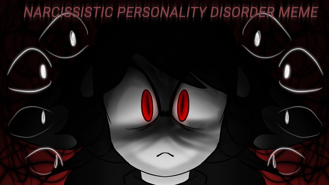 narcissistic personality disorder meme - YouTube