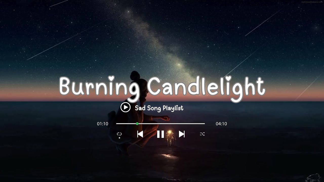 Burning Candlelight🎵 Sad Songs Playlist For Broken Hearts 💔 Depressing ...