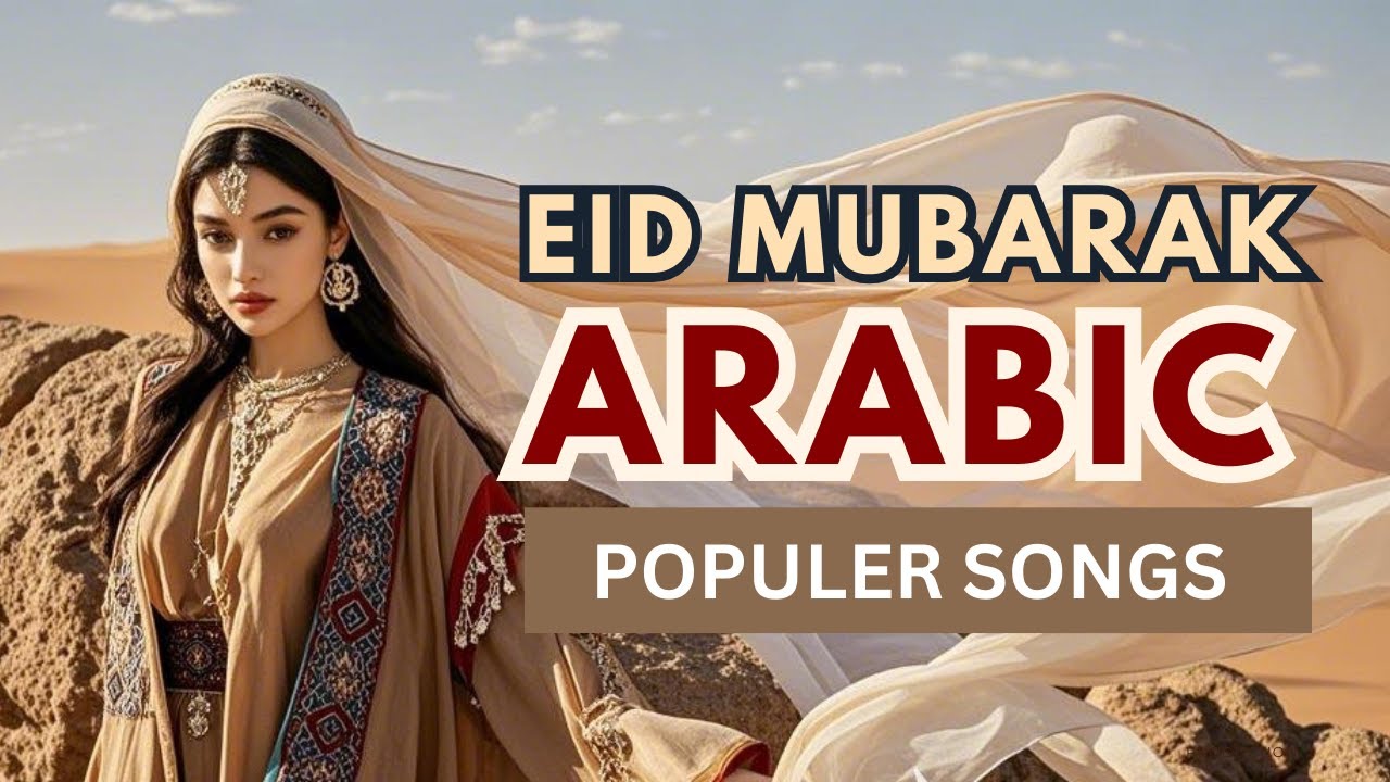 Latest Arabic Songs for Eid al-Fitr | Must-Listen Eid Celebration Tunes ...
