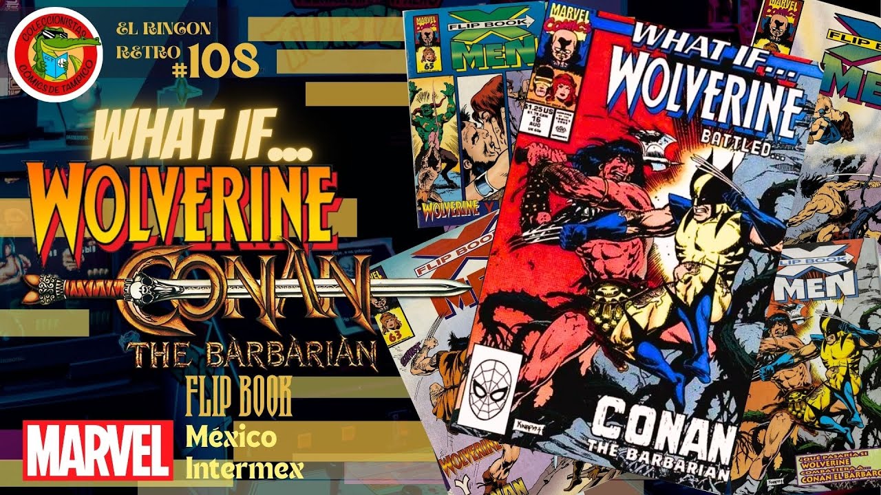WHAT IF... WOLVERINE BATTLE CONAN EL BARBARO MARVEL México X-MEN FLIP ...