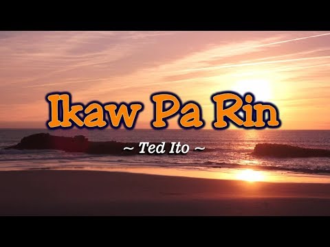 Ikaw Pa Rin - KARAOKE VERSION - as popularized by Ted Ito