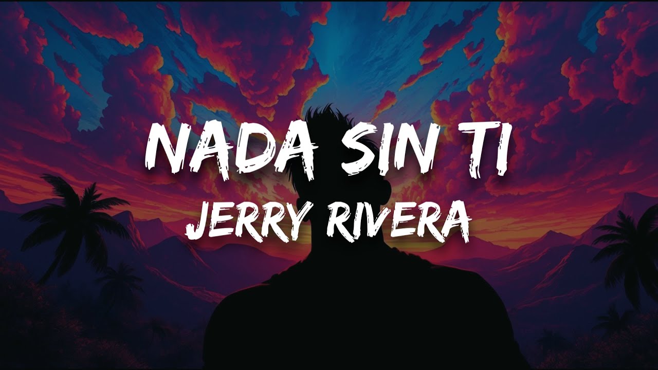 Jerry Rivera - Nada Sin Ti (Letra) - YouTube