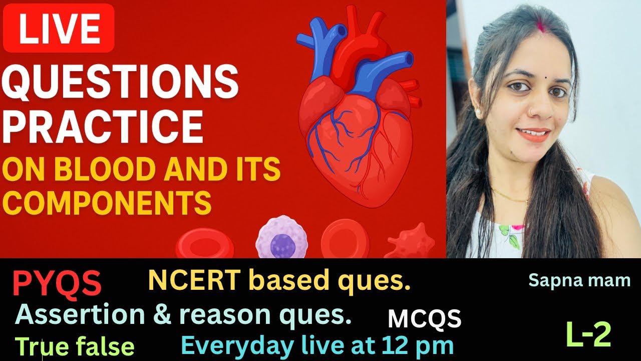 LIVE Questions Practice | Blood & Its Components | PYQs, MCQs ...