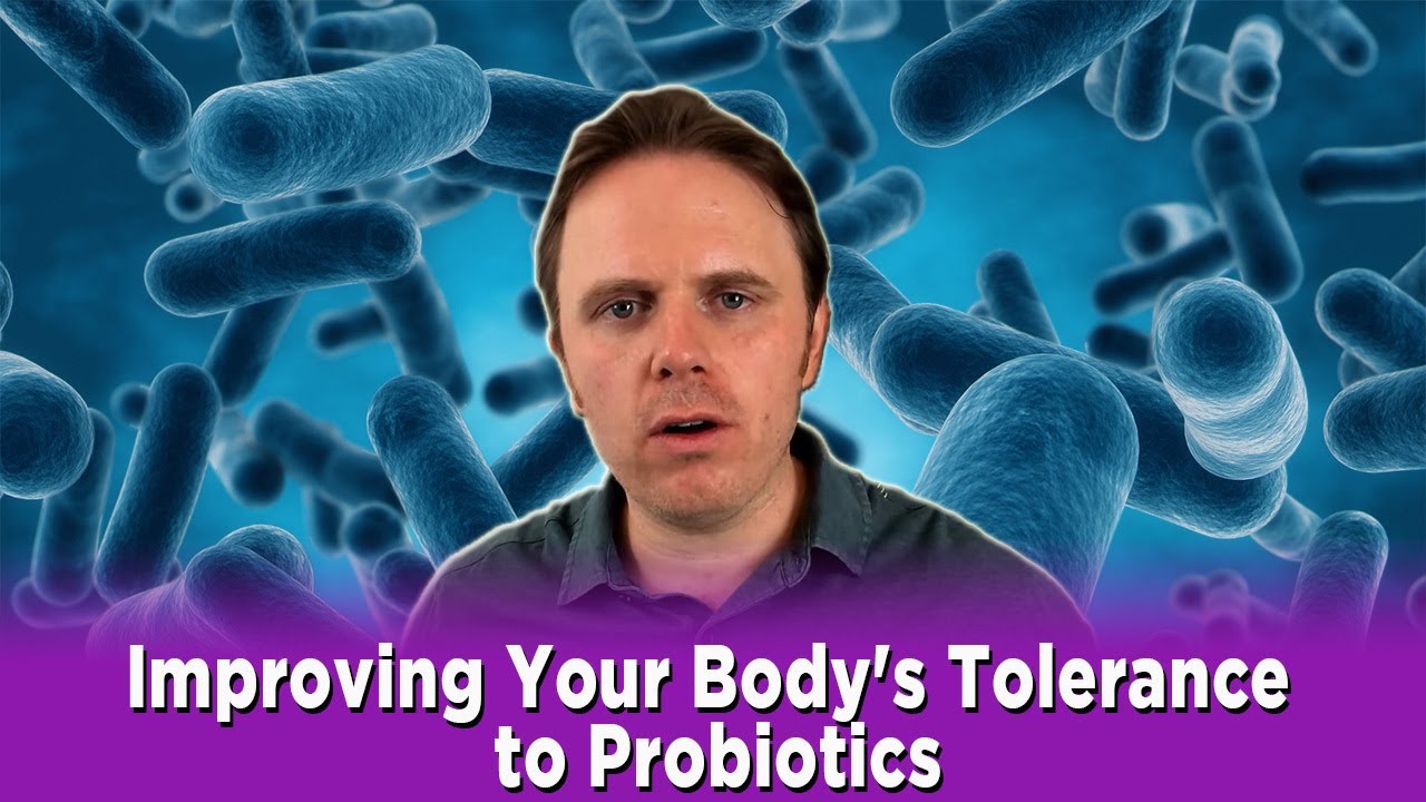 Improving Your Body's Tolerance to Probiotics - YouTube