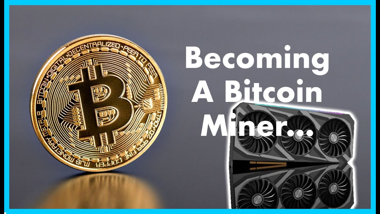 HOW TO BECOME A BITCOIN MINER... - YouTube