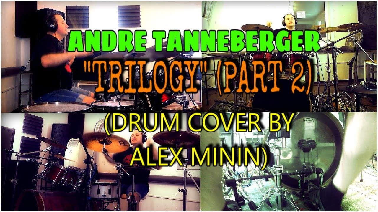 ANDRE TANNEBERGER (ATB)-"TRILOGY" (PART 2, DRUM COVER BY ALEX MININ ...