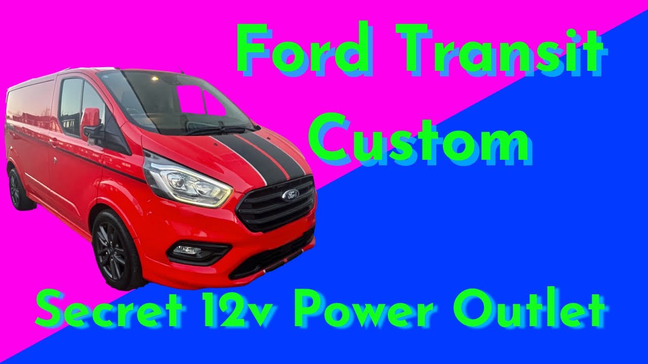 Secret 12v Power Outlet On The Ford Transit Custom Campervan - YouTube