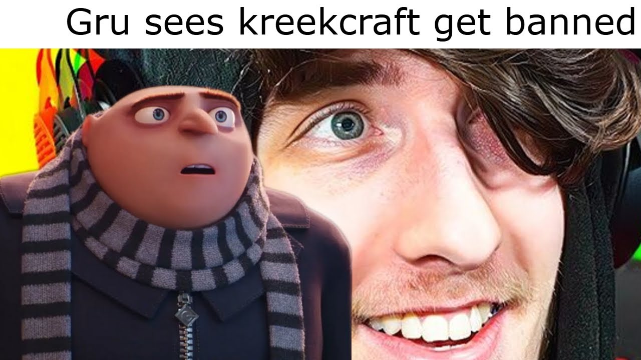 Gru sees that kreekcraft is banned - YouTube