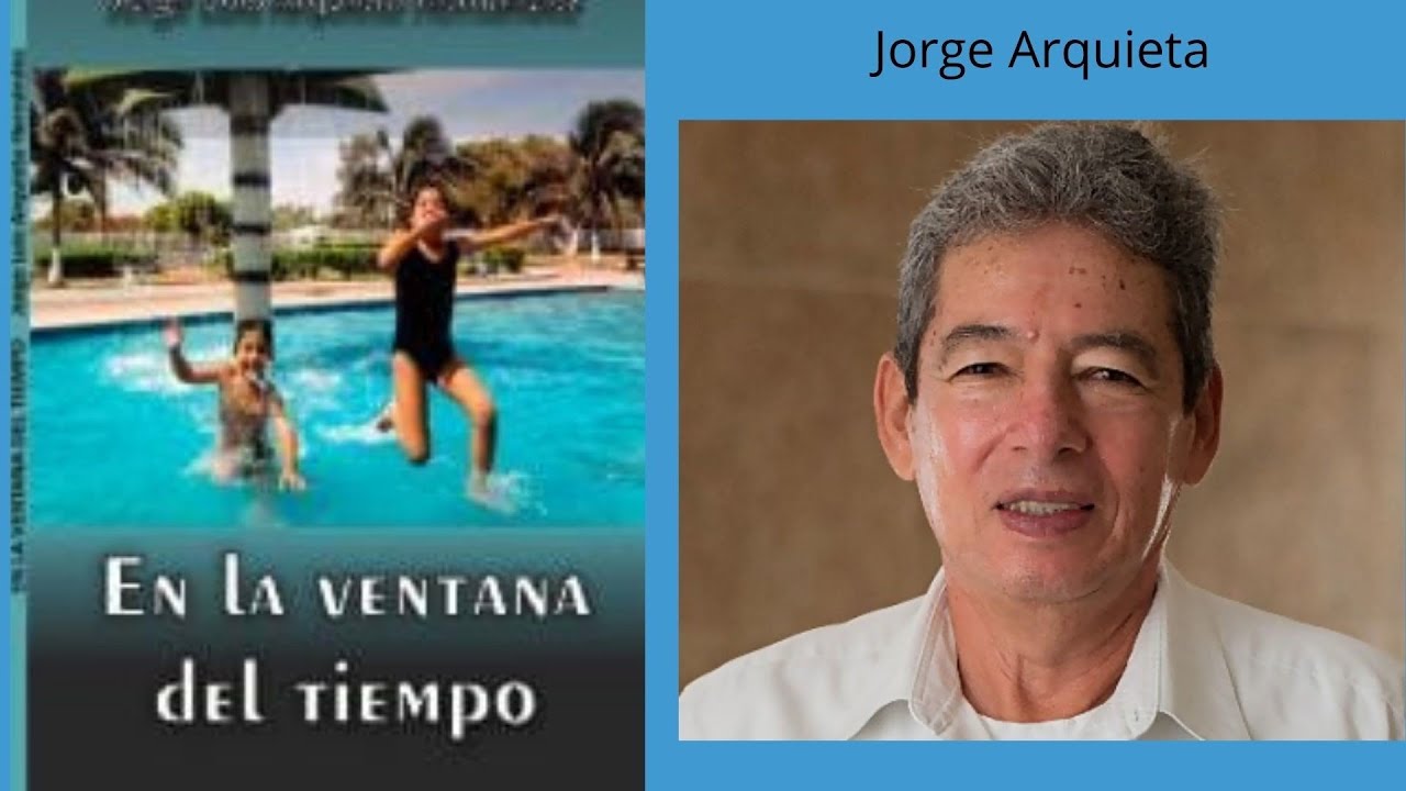 En la ventana del tiempo libro del escritor Jorge Arquieta - YouTube