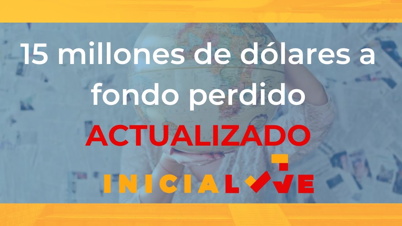 15 millones de dólares a fondo perdido ACTUALIZADO - YouTube