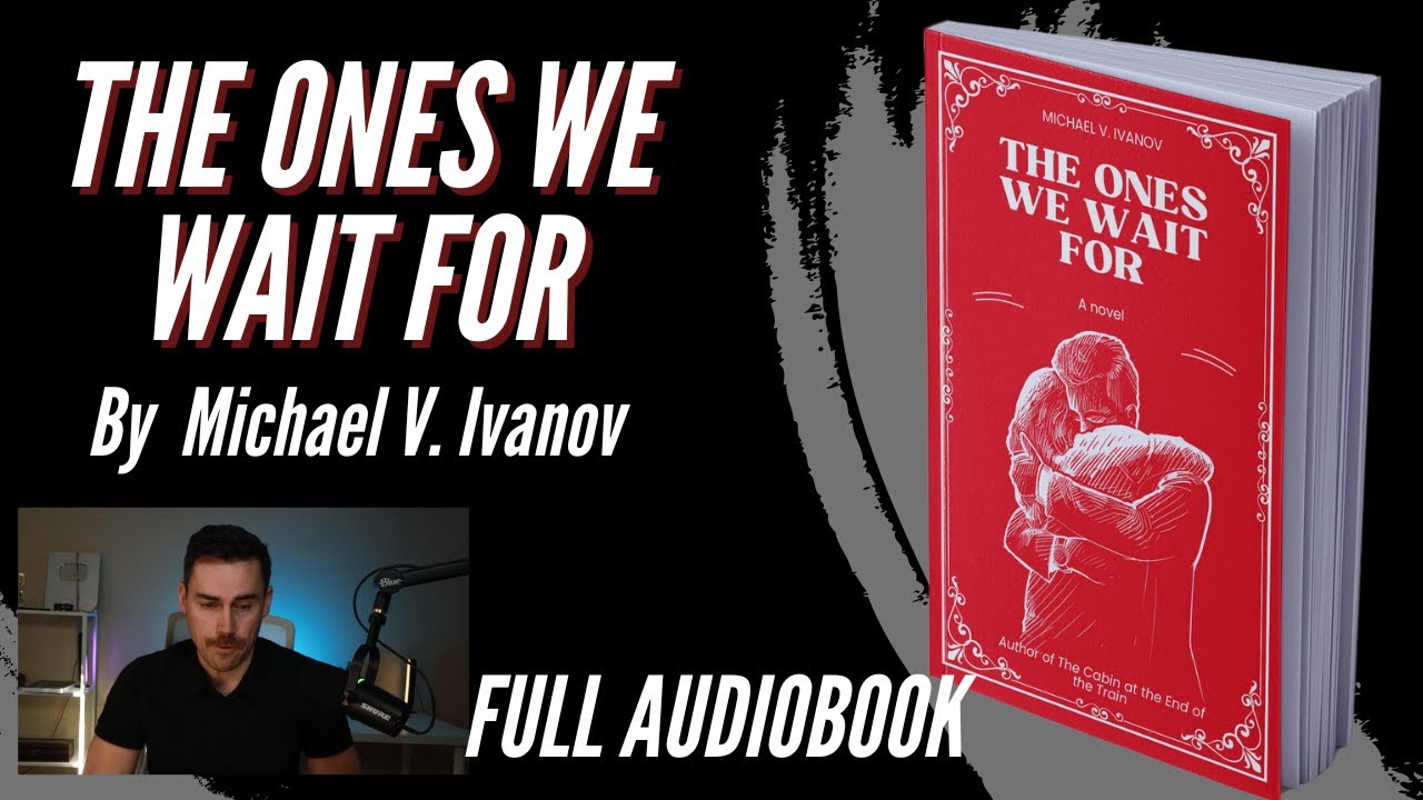 The Ones We Wait For | FULL AUDIOBOOK by Michael V. Ivanov - YouTube