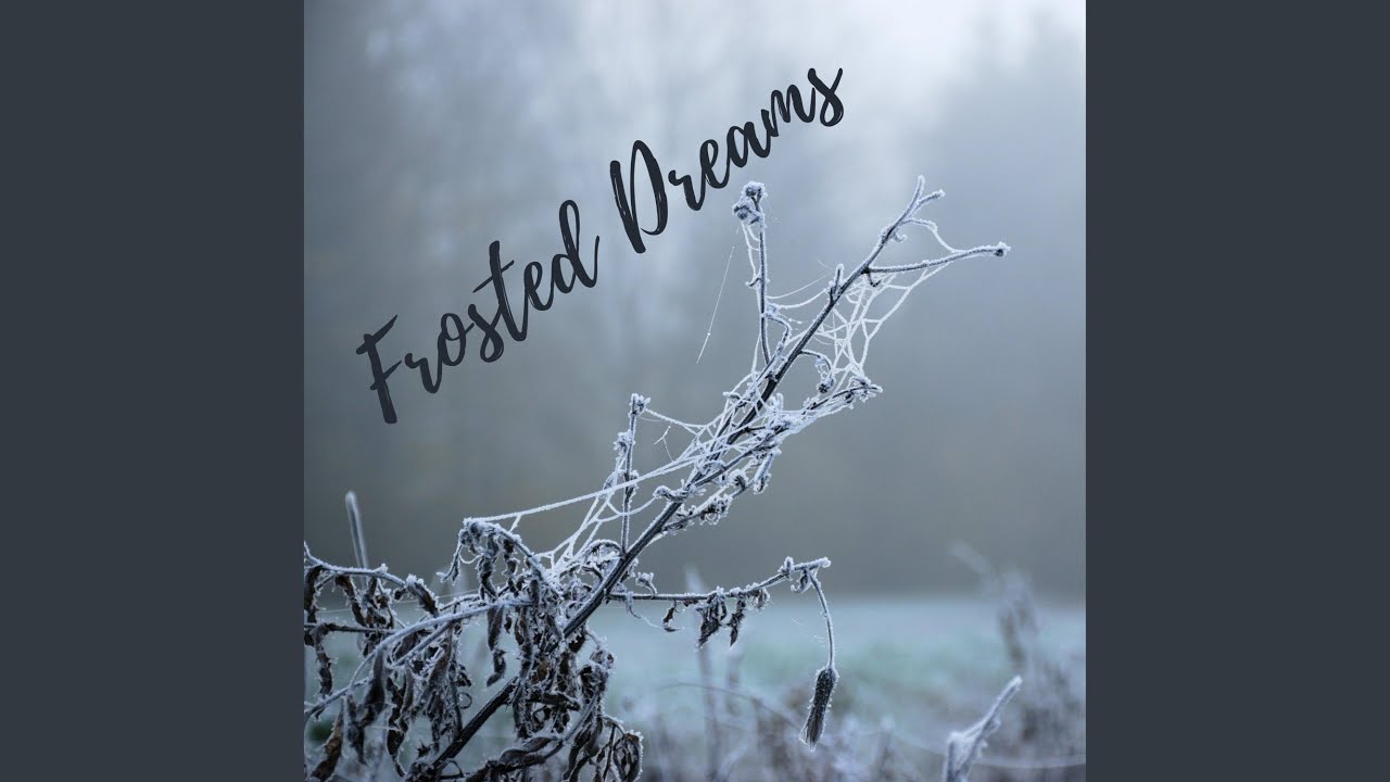 Frosted Dreams - YouTube