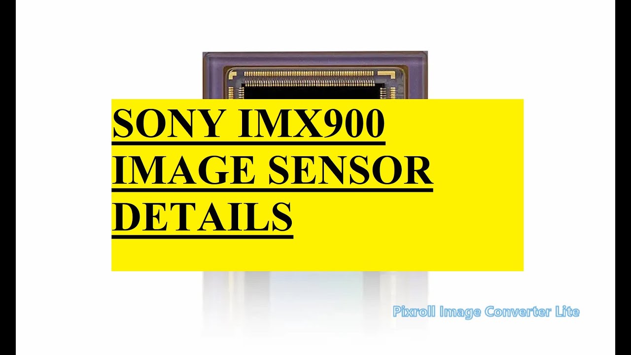 SONY IMX900 IMAGE SENSOR DETAILS - YouTube