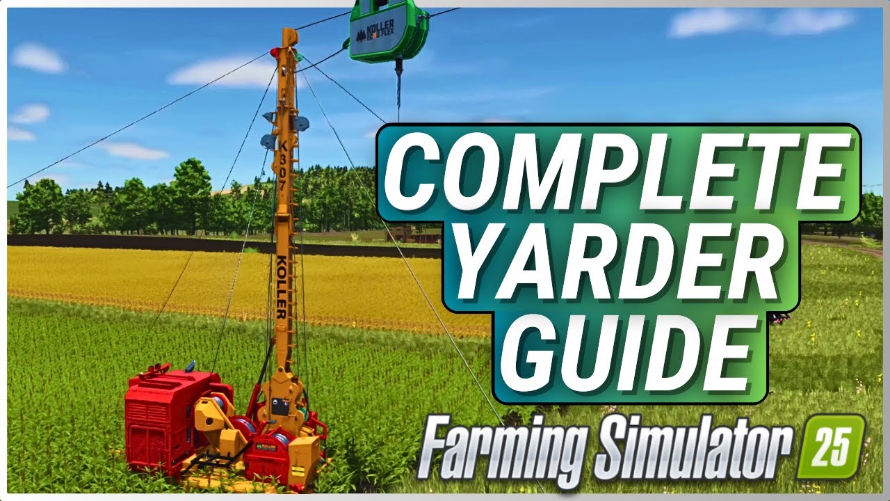 The COMPLETE Yarder Guide: Simple Setup, Use & Bonus Tip! - FS25 Guide ...