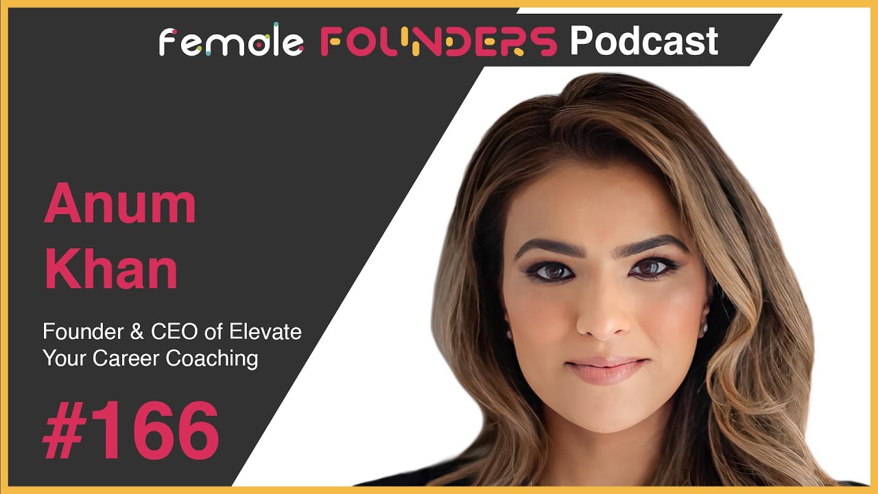 Anum Khan: The Architect of Career Success | Female Founders Podcast Ep ...