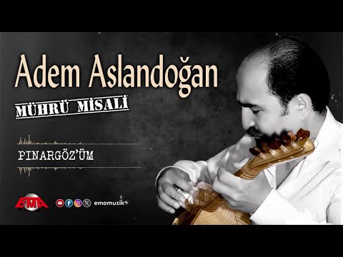 Adem Aslandoğan - Pınargözüm - (Mührü Misali / Official Video)