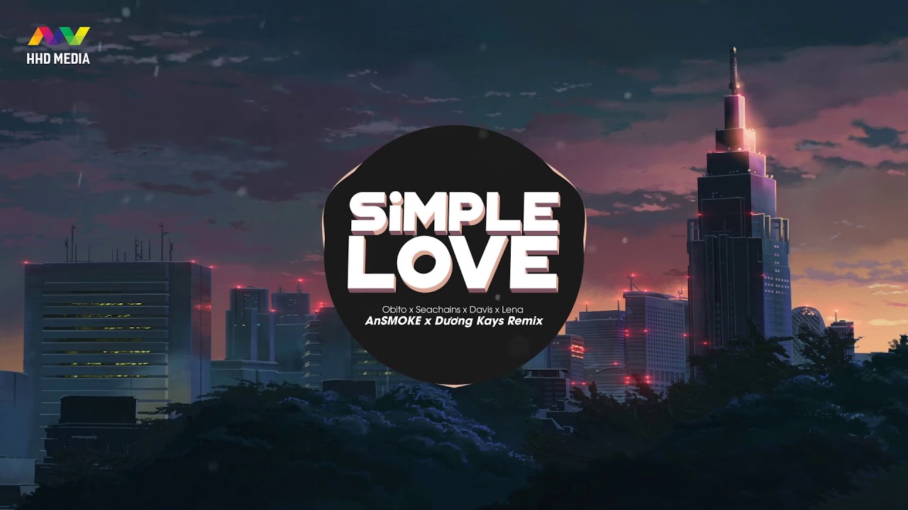 SIMPLE LOVE Obito x Seachains x Davis x Lena AnSMOKE ft Dương Kays ...