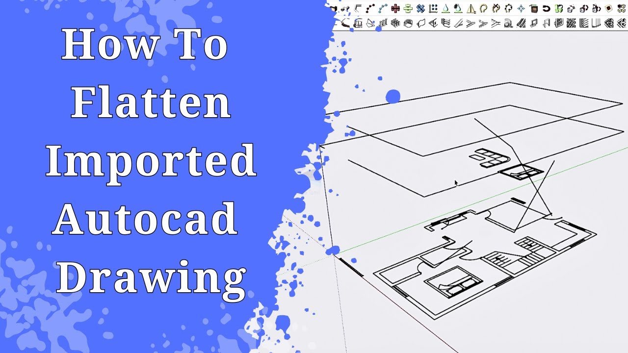How To Flatten Autocad Drawing before import into Sketchup | SketchUp ...