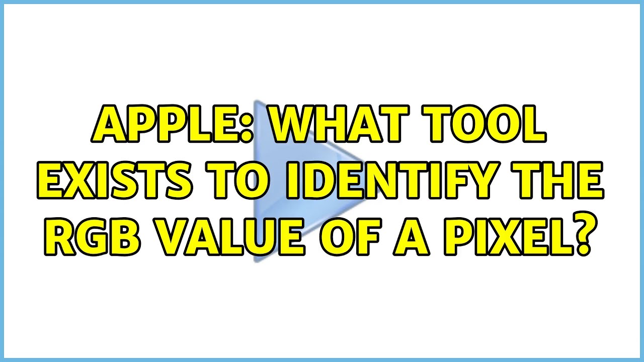 Apple What Tool Exists To Identify The RGB Value Of A Pixel 6 Solutions YouTube apple-what-tool-exists-to-identify-the-rgb-value-of-a-pixel-6-solutions-youtube