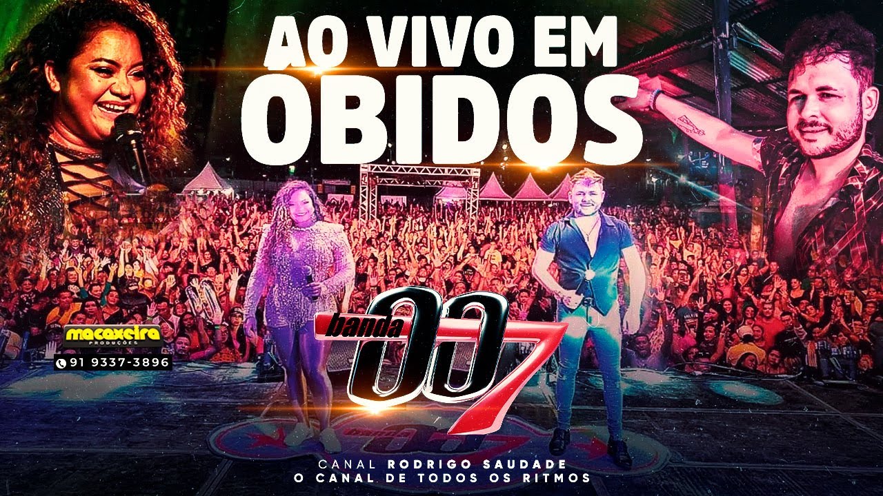 BANDA 007 AO VIVO EM ÓBIDOS 2023 AS MELHORES - YouTube
